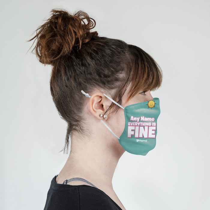 Womens Personalized Everything Is Fine Reusable Face Covering – Popmoji.com